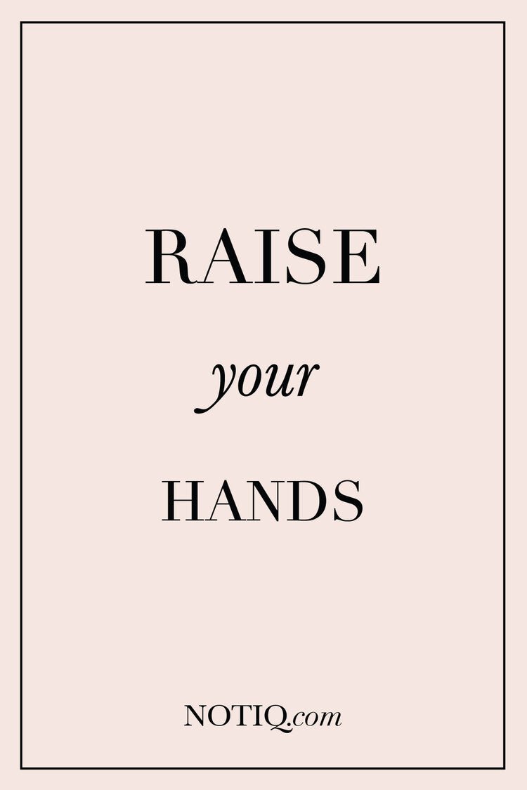 Raise Your Hands - Inspiration During COVID-19
